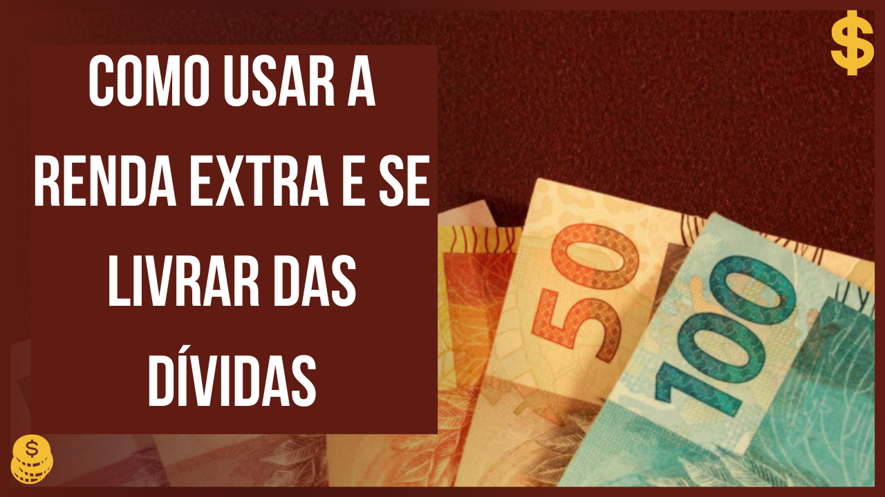 Como usar a Renda extra e se Livrar das Dívidas - Cursos e Finanças ...